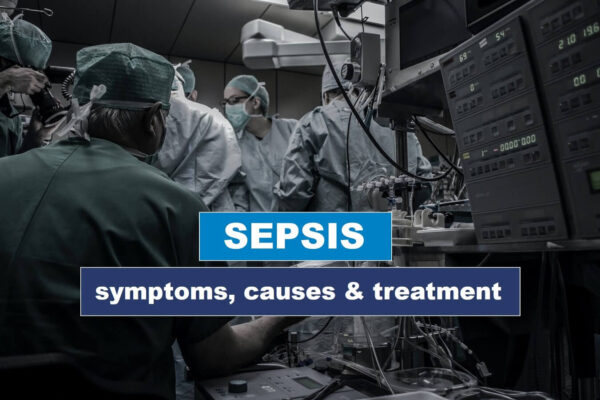 Sepsis: Symptoms, Causes and Treatment
